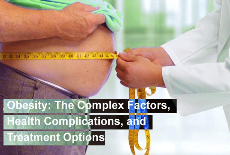 Obesity: The Complex Factors, Health Complications, and Treatment ...
